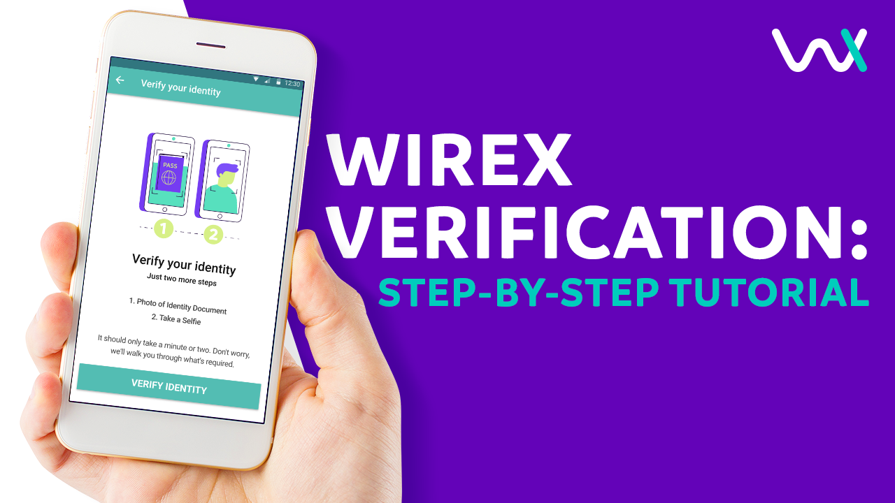 How To Verify Your Wirex Account How To Verify Your Wirex Account